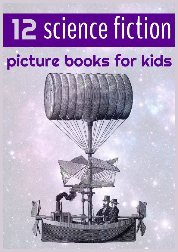 Best Science Fiction Picture Books For Kids Best Science Fiction Picture Books For Kids