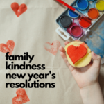 New Year's Resolutions to Practice Family Kindness